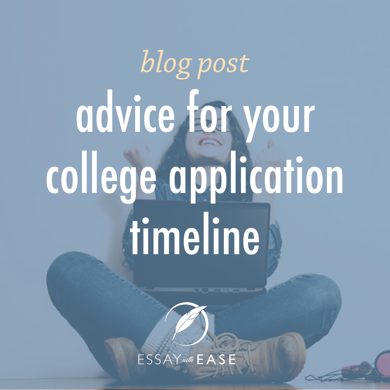 Advice for your College Application Timeline – Essay with Ease